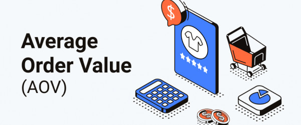 Average Order Value: How to use this metric effectively in your business?